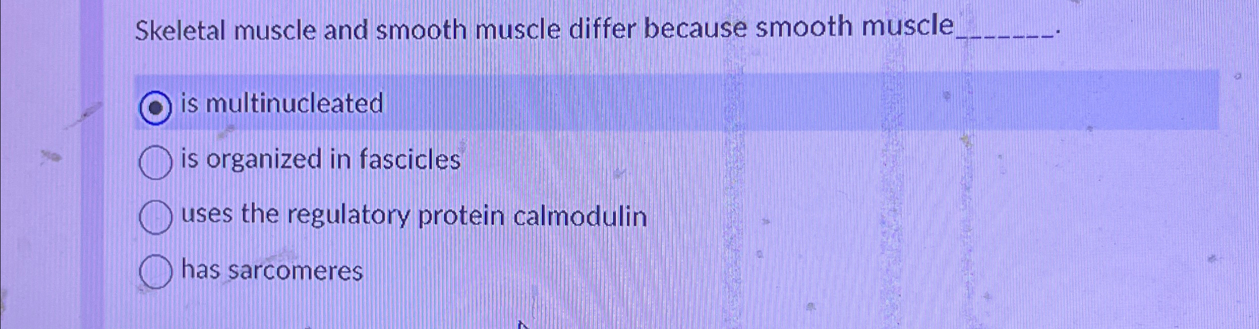 Solved Skeletal muscle and smooth muscle differ because | Chegg.com