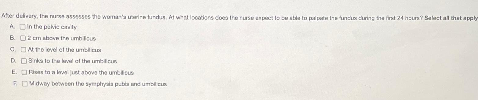 Solved After delivery, the nurse assesses the woman's | Chegg.com