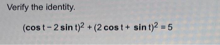 Solved Verify the identity. (cost−2sint)2+(2cost+sint)2=5 | Chegg.com