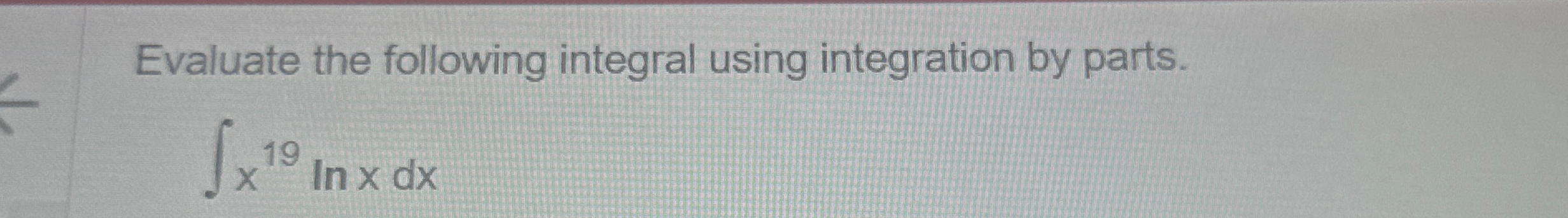 Solved Evaluate the following integral using integration by | Chegg.com