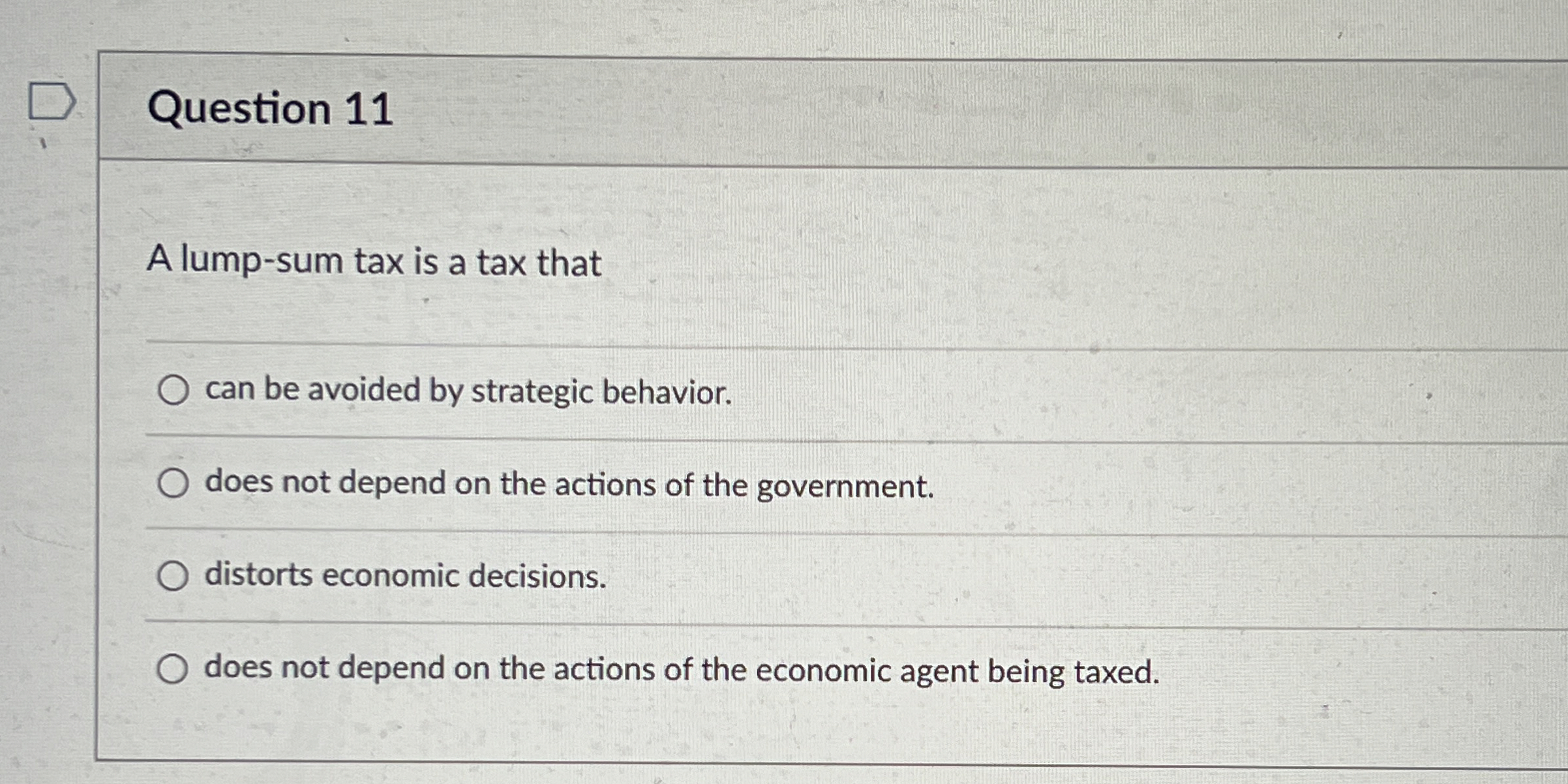Solved Question 11A lump-sum tax is a tax thatcan be avoided | Chegg.com