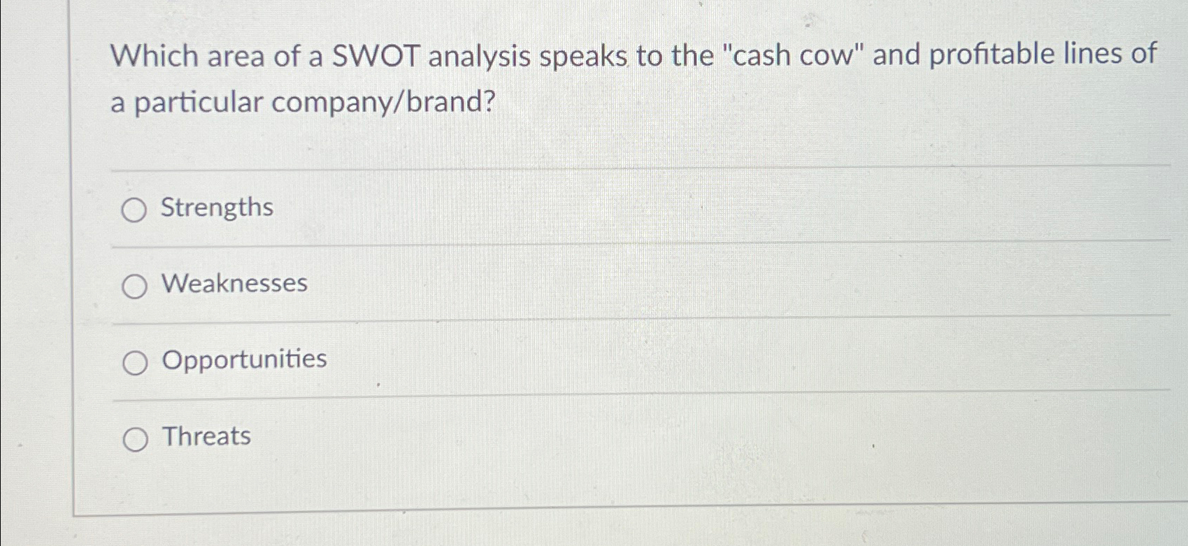 Solved Which area of a SWOT analysis speaks to the "cash | Chegg.com
