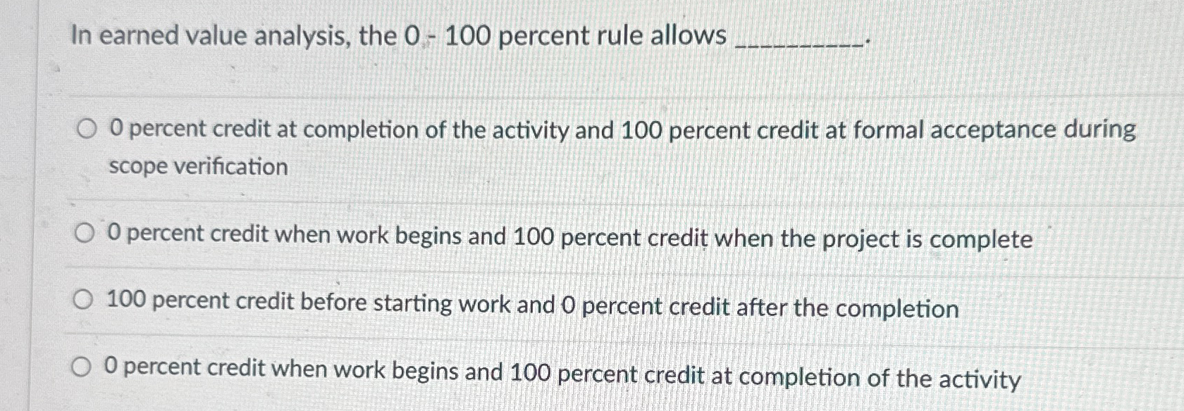 Solved In earned value analysis, the 0-100 ﻿percent rule | Chegg.com