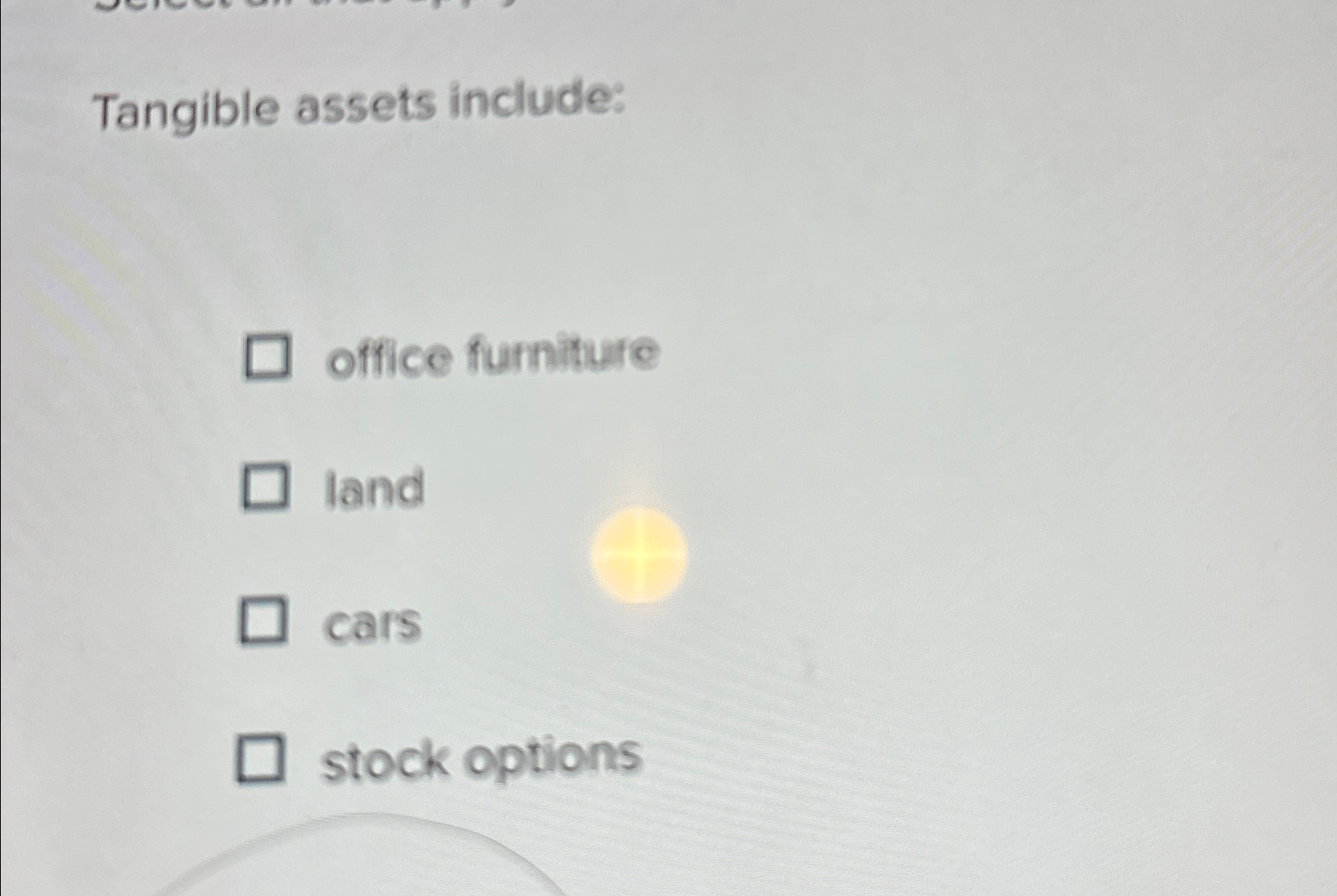 Solved Tangible assets include:office furniturelandcarsstock | Chegg.com
