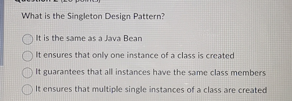 Solved What is the Singleton Design Pattern?It is the same | Chegg.com