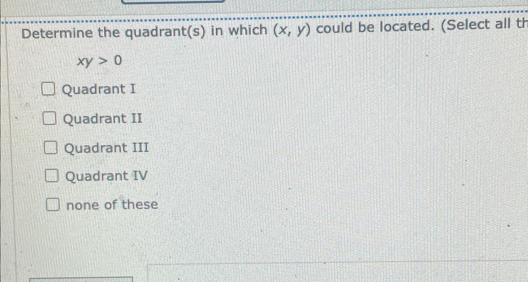 Solved Determine the quadrant(s) ﻿in which (x,y) ﻿could be | Chegg.com
