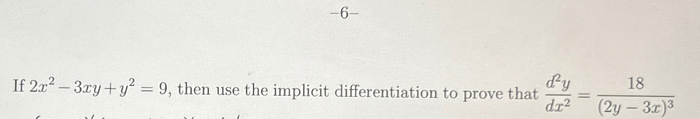 Solved -6-If 2x2-3xy+y2=9, ﻿then use the implicit | Chegg.com