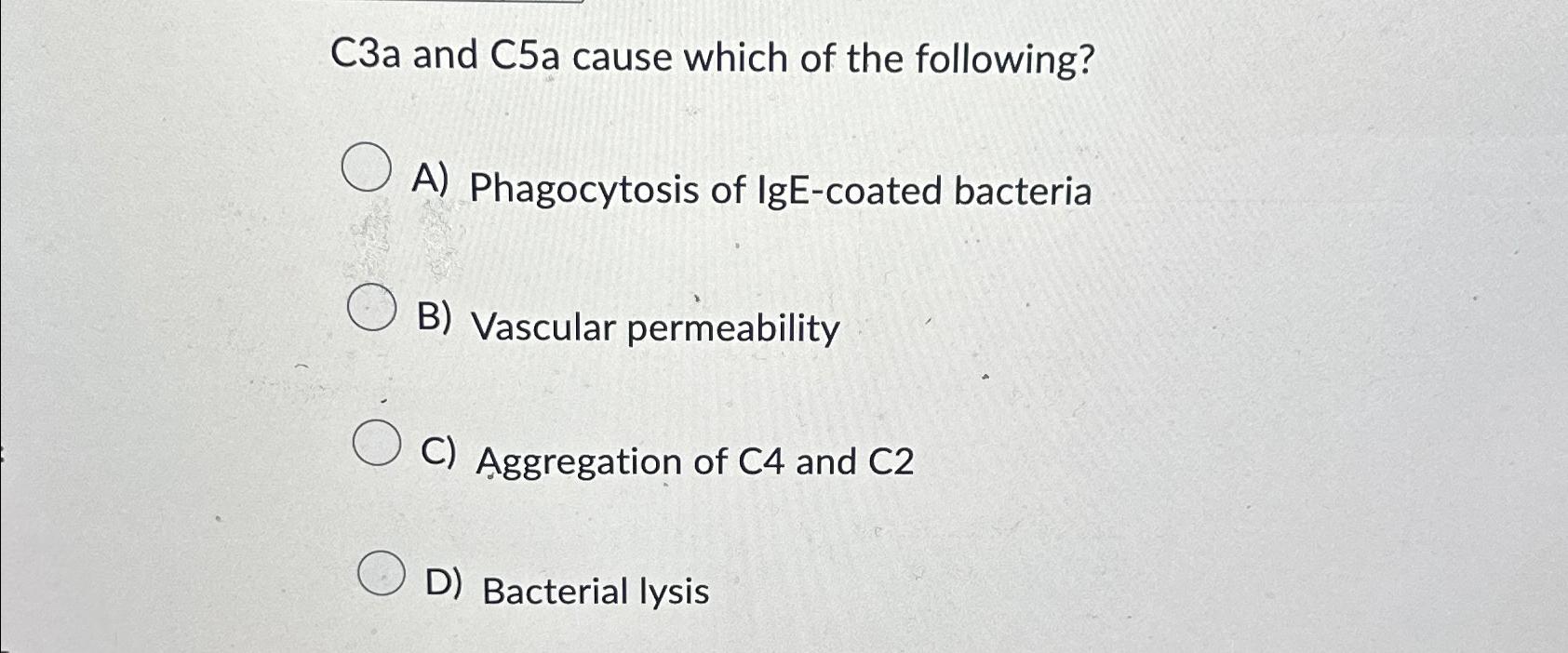 Solved C3a and C5 ﻿a cause which of the following?A) | Chegg.com