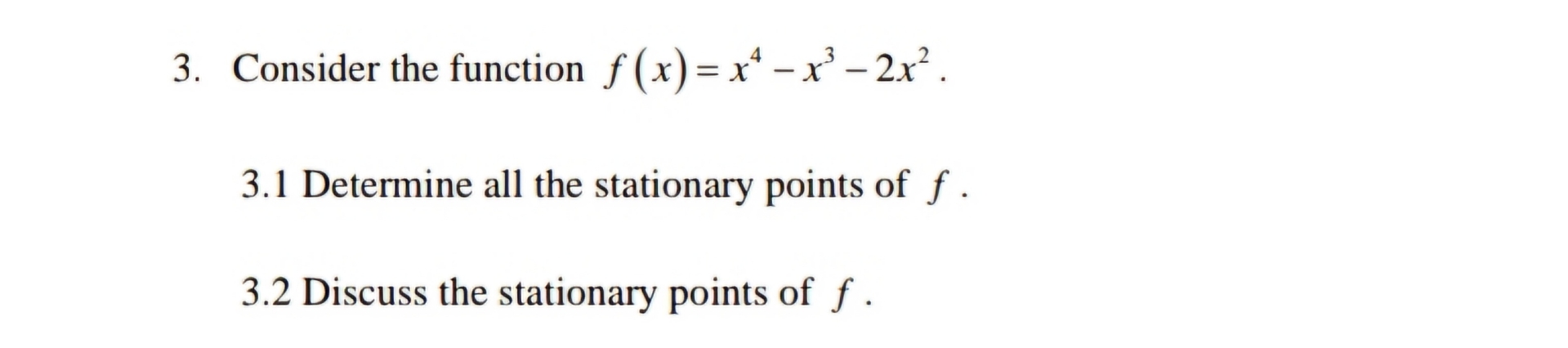 Solved Consider the function f(x)=x4-x3-2x2.3.1 ﻿Determine | Chegg.com