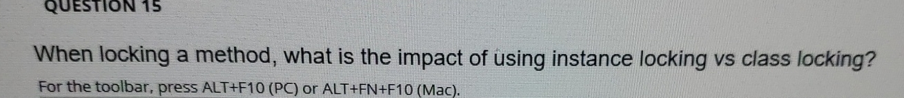 Solved When locking a method, what is the impact of using | Chegg.com