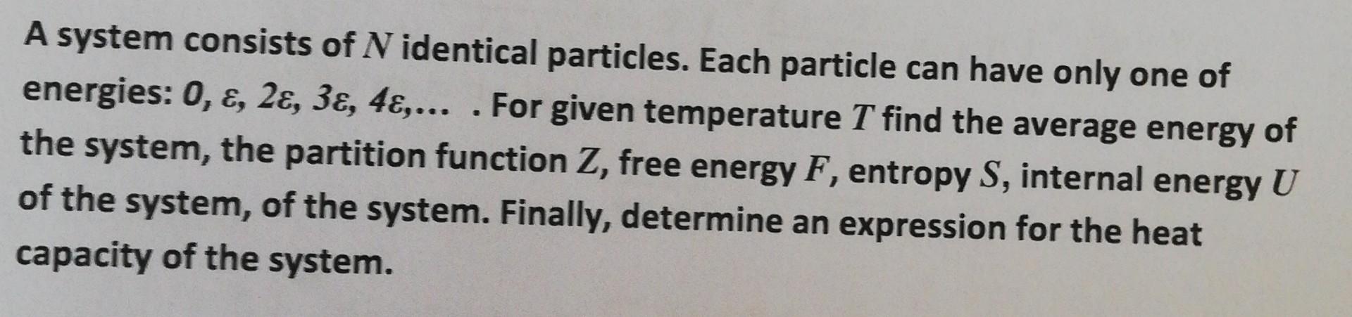 Solved A system consists of N identical particles. Each | Chegg.com