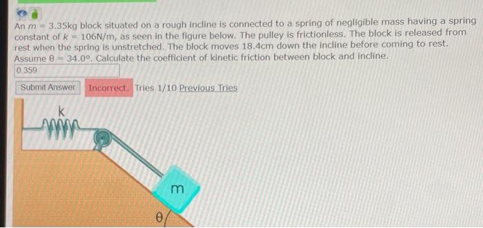 Solved An m=3.35 kg block situated on a rough incline is | Chegg.com