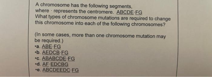 Solved A chromosome has the following segments, where - | Chegg.com