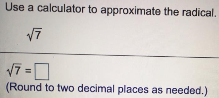 Solved Use a calculator to approximate the radical. V7 77= | Chegg.com