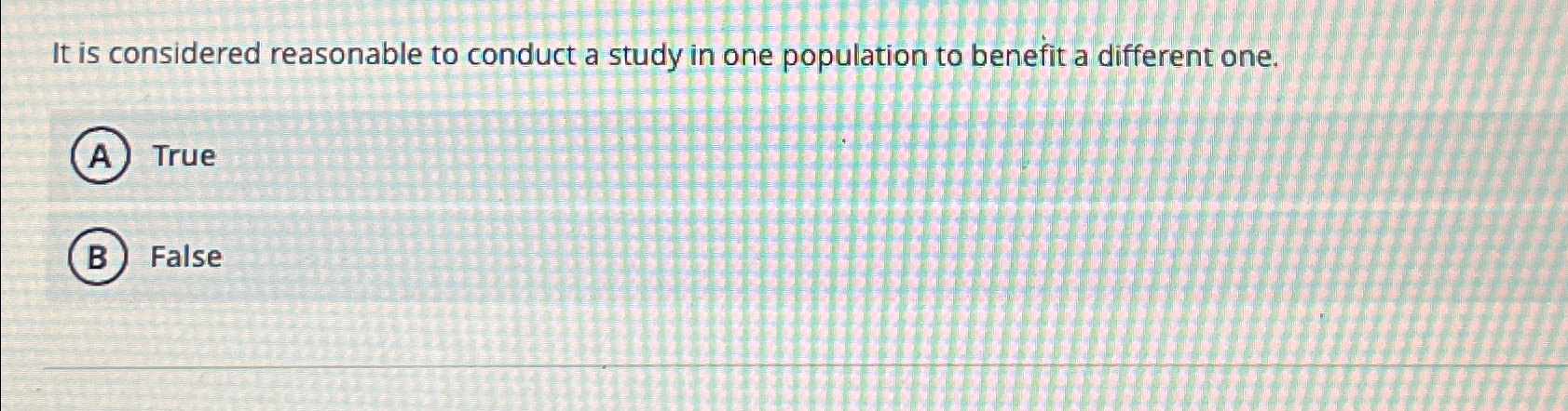 Solved It is considered reasonable to conduct a study in one | Chegg.com