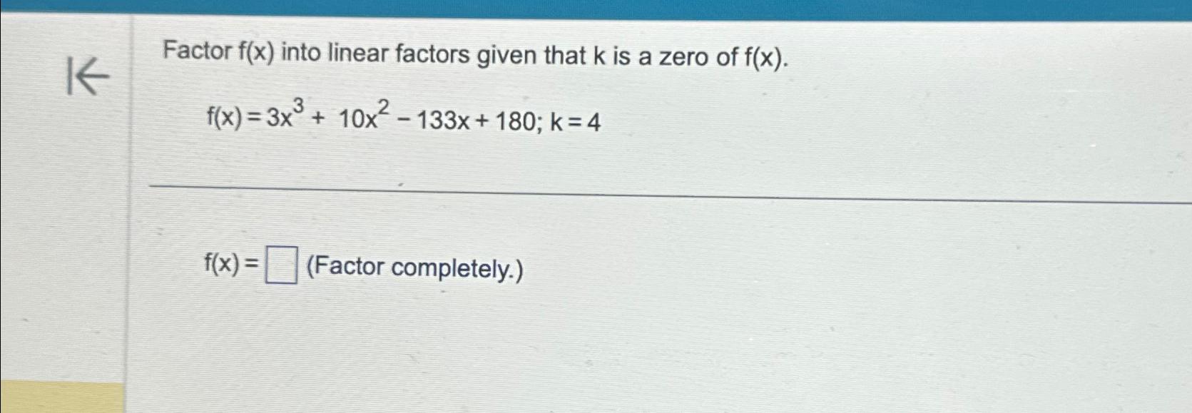 Solved Factor f(x) ﻿into linear factors given that k ﻿is a | Chegg.com