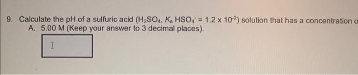 Solved 9. Calculate the pH of a sulfuric acid (H2SO4, | Chegg.com