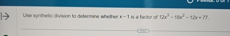Solved Use synthetic division to determine whether x-1 ﻿is a | Chegg.com