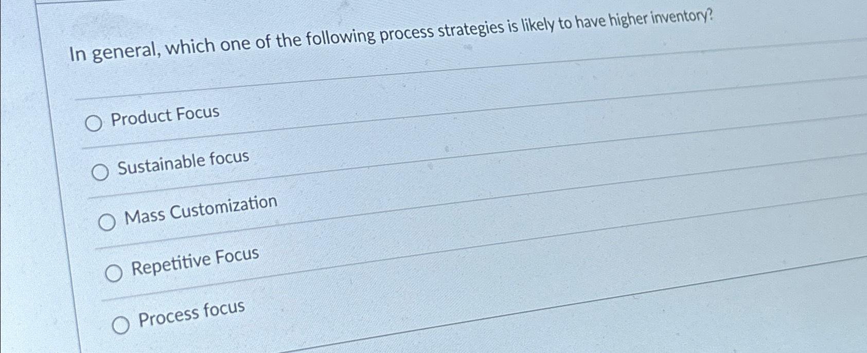 Solved In general, which one of the following process | Chegg.com
