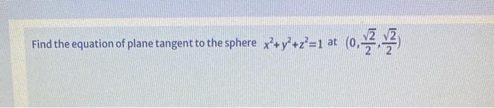 Solved Find the equation of plane tangent to the sphere | Chegg.com