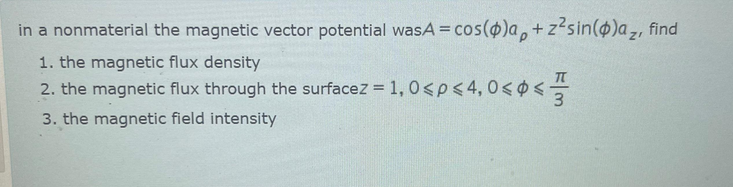 Solved in a nonmaterial the magnetic vector potential was | Chegg.com