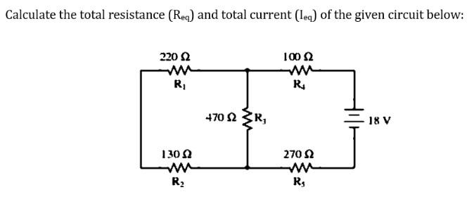 Solved Calculate the total resistance (Req) and total | Chegg.com