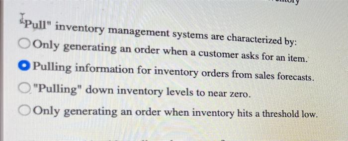 Solved Pull" inventory management systems are characterized | Chegg.com
