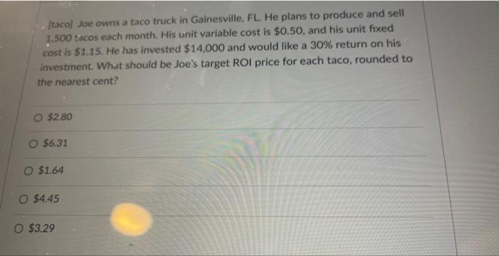 Solved [taco] Joe owns a taco truck in Gainesville, FL. He | Chegg.com