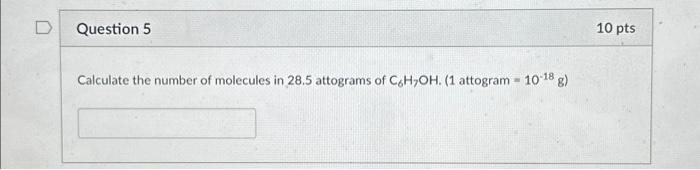 Solved Calculate the number of molecules in 28.5 attograms | Chegg.com