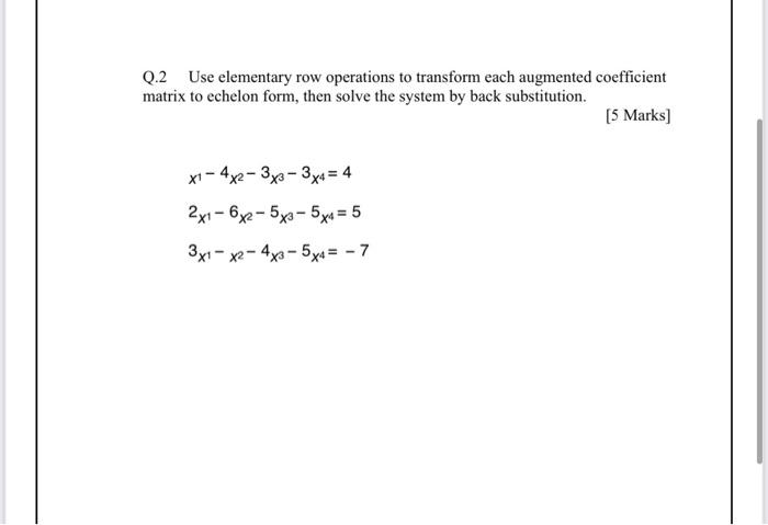 Solved Q.2 Use elementary row operations to transform each | Chegg.com