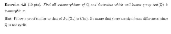 Solved Exercise 4.8 (10 pts). Find all automorphisms of Q | Chegg.com