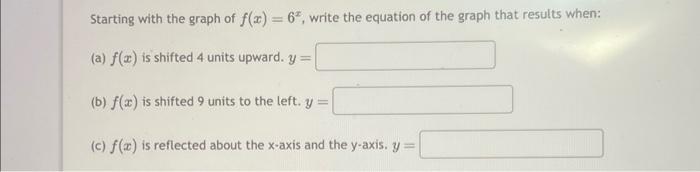 Solved Starting with the graph of f(x)=6x, write the | Chegg.com