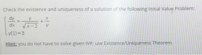 Solved Check the existence and uniqueness of a solution of | Chegg.com