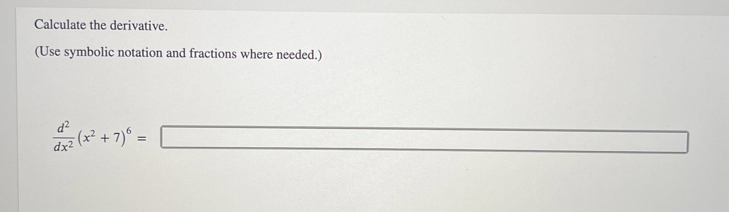 Solved Calculate The Derivative Use Symbolic Notation And