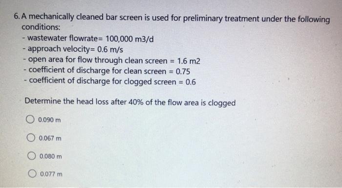 Solved 6.A mechanically cleaned bar screen is used for | Chegg.com