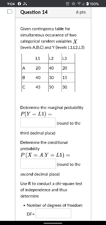 Solved 9:04 O 100% Question 14 6 pts Given contingency table | Chegg.com