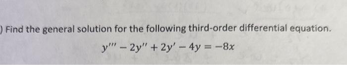 Solved Find the general solution for the following | Chegg.com