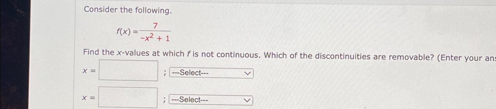 Solved Consider the following.f(x)=7-x2+1Find the x-values | Chegg.com