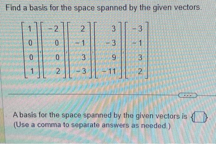 Solved Find a basis for the space spanned by the given | Chegg.com