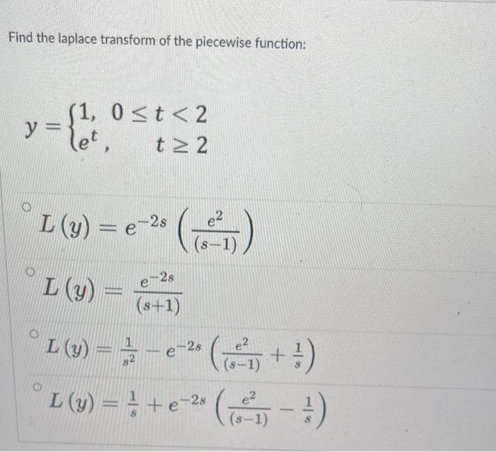 Solved Find the laplace transform of the piecewise function: | Chegg.com