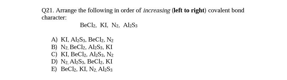 Solved Q21. Arrange the following in order of increasing | Chegg.com
