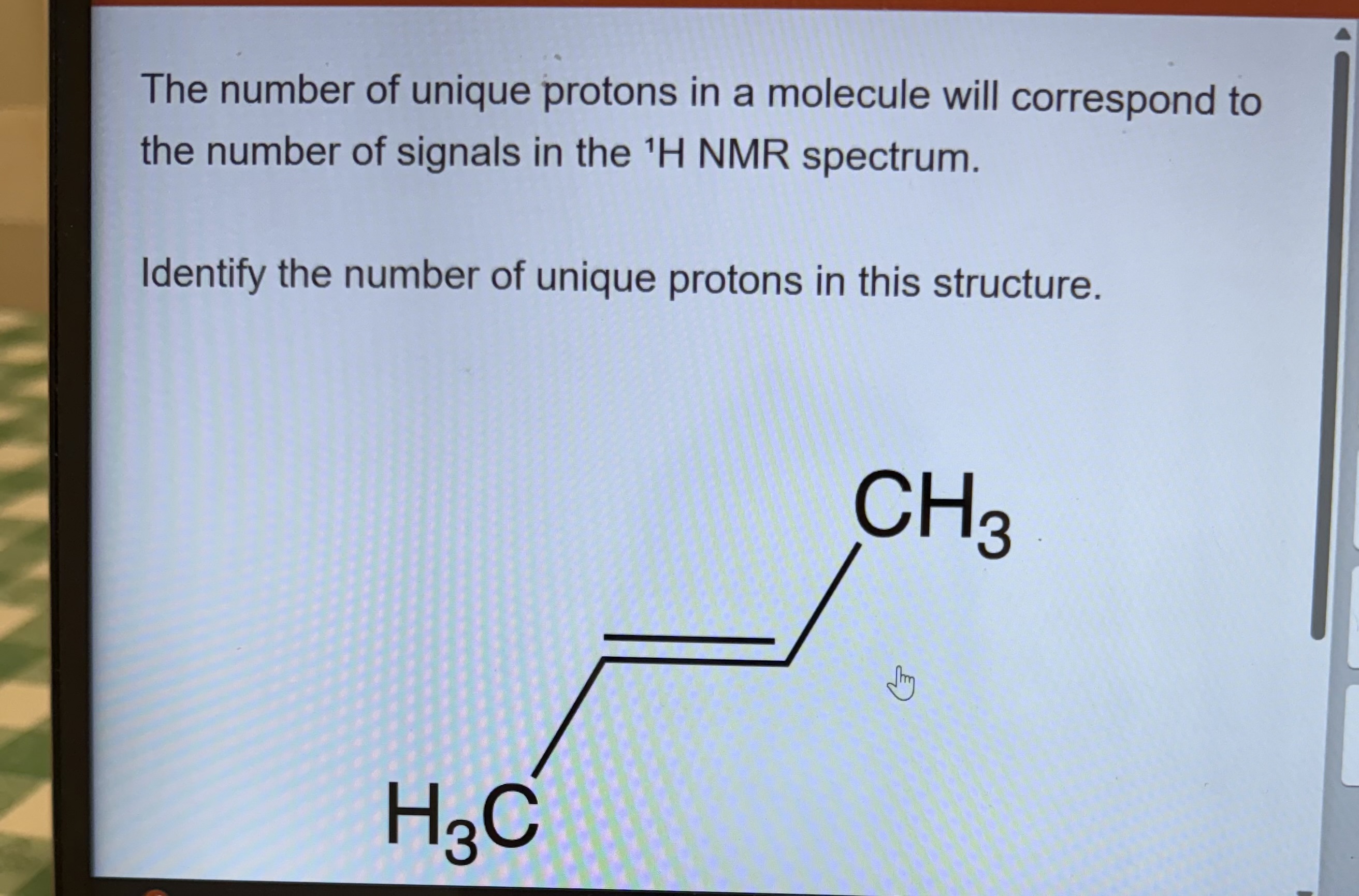 The number of unique protons in a molecule will | Chegg.com