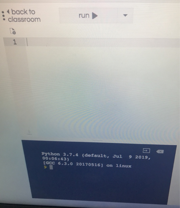 Solved back to • classroom run Python 3.7.4 (default, Jul 9 | Chegg.com