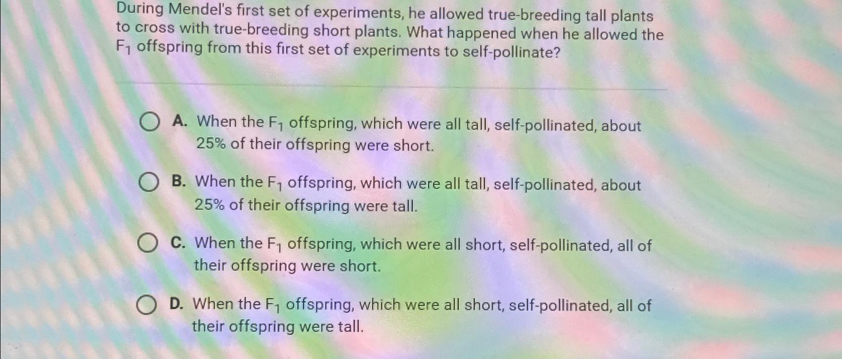 Solved During Mendel's first set of experiments, he allowed | Chegg.com