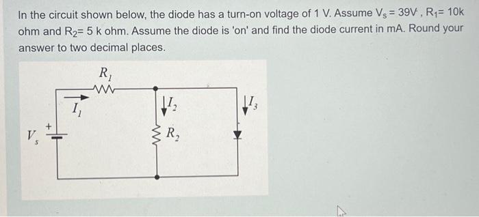 Solved In the circuit shown below, the diode has a turn-on | Chegg.com