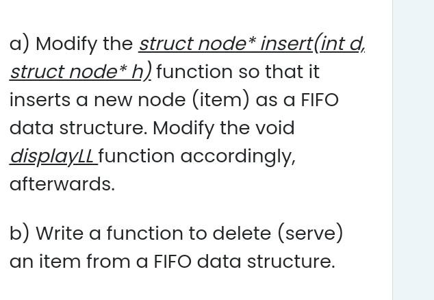 Solved a) Modify the struct node* insert (int d, struct | Chegg.com