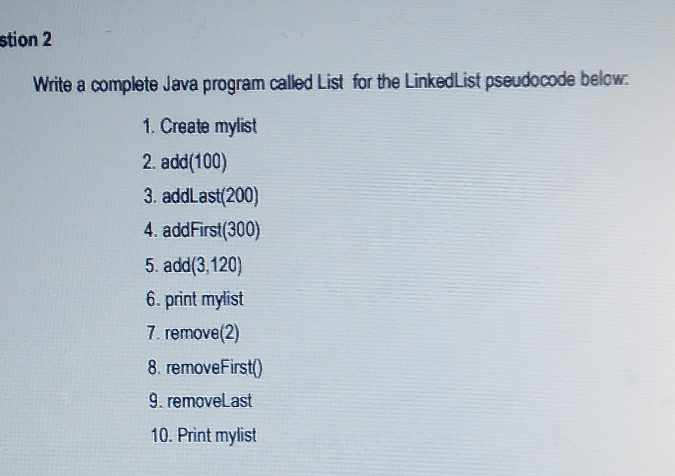Solved stion 2 Write a complete Java program called List for | Chegg.com