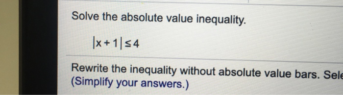 Solved Solve the absolute value inequality. 1x+1154 Rewrite | Chegg.com