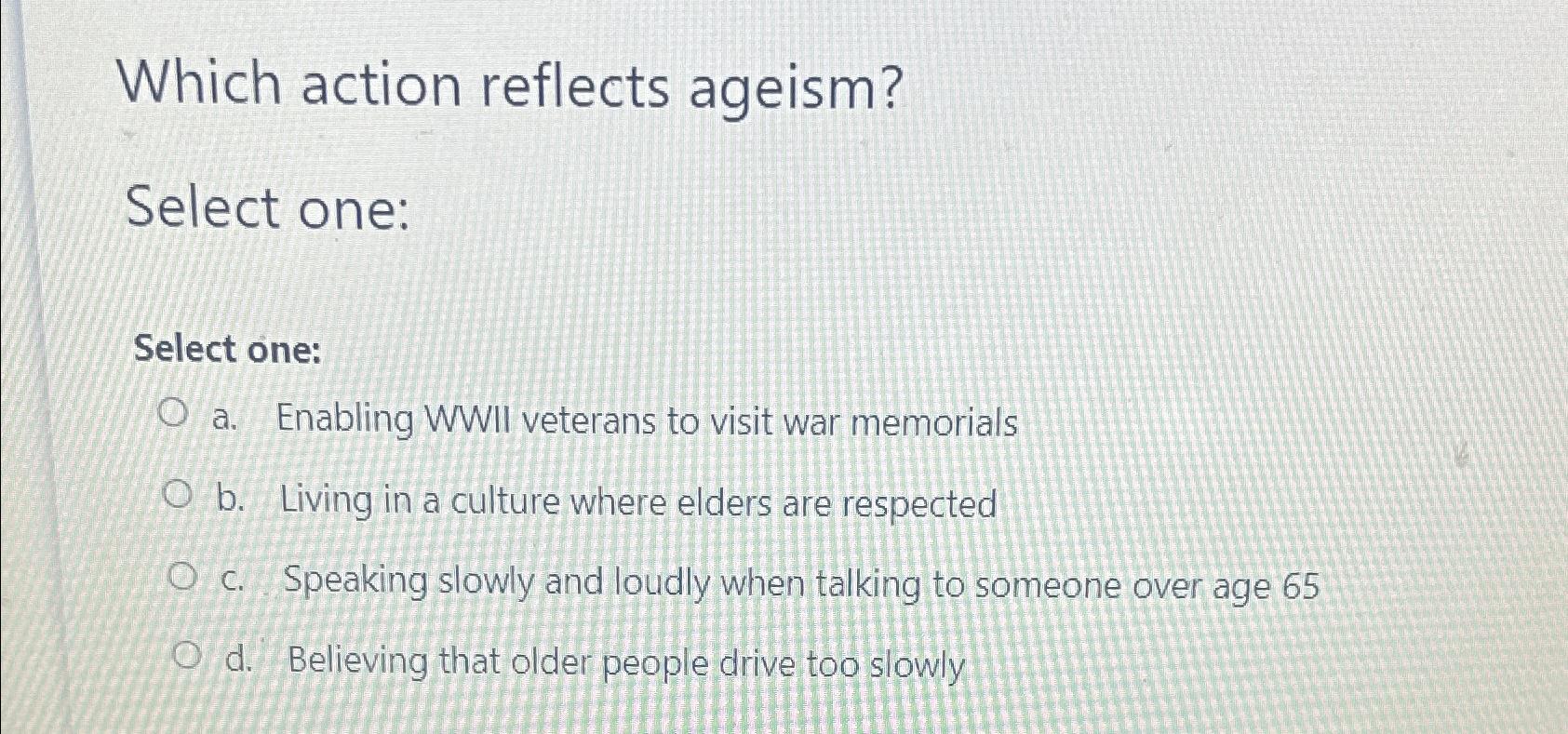 Solved Which action reflects ageism?Select one:Select one:a. | Chegg.com