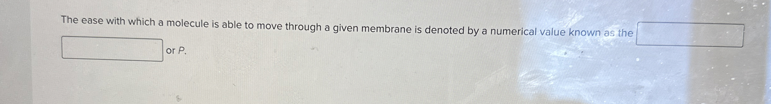 Solved The ease with which a molecule is able to move | Chegg.com